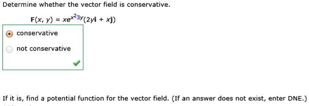 determine whether the vector field is conservative fx y xex3y2yi xj conservative not ...