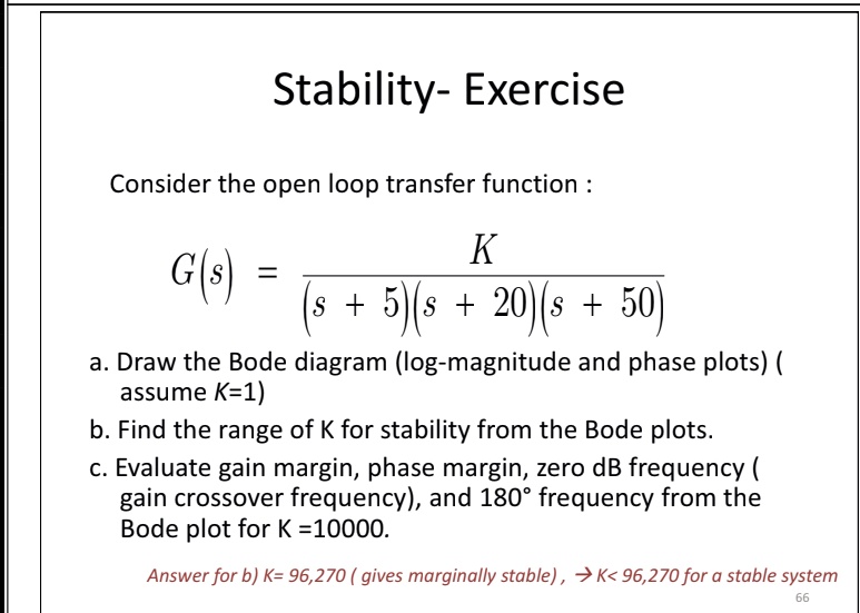 Stability- Exercise Consider the open loop transfer function : G(s) = (K)/((s + 5)(s + 20)(s ...