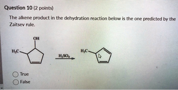 SOLVED: Question 10 (2 points) The alkene product in the dehydration ... SOLVED: Question 10 (2 points) The alkene product in the dehydration ...