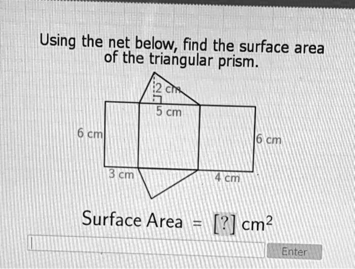 using the net below find the surface area of the triangular prism 2 c 5 cm cm cm 3 cm cm surface ...