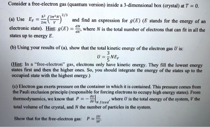 SOLVED: Consider a free-electron gas (quantum version) inside a 3-dimensional box (crystal) at T ...