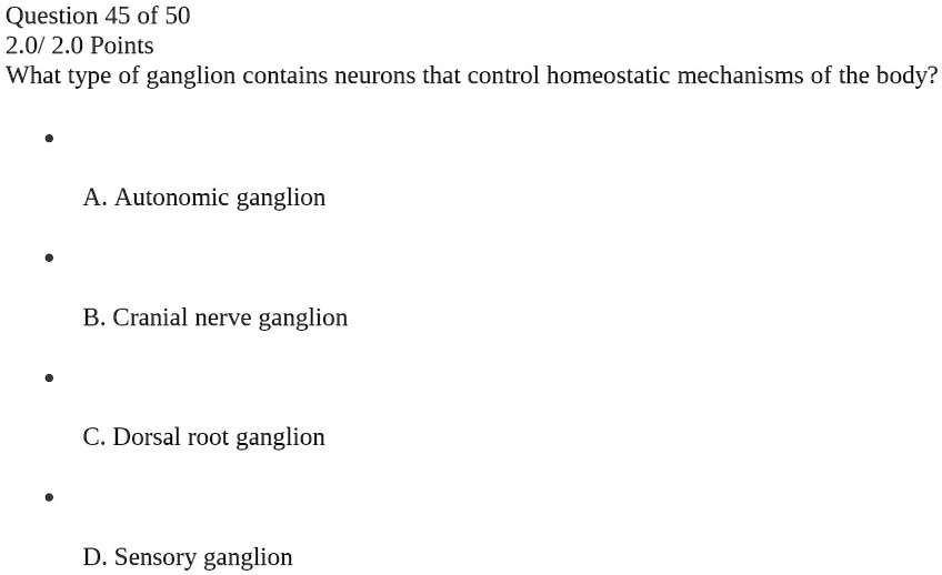SOLVED: 'Question 45 of 50 2.0/ 2.0 Points What type of ganglion ... SOLVED: 'Question 45 of 50 2.0/ 2.0 Points What type of ganglion ...