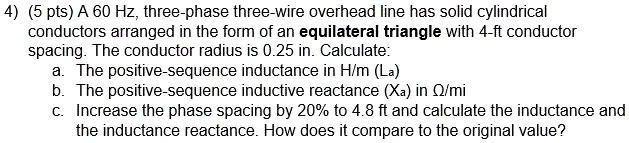 SOLVED: A 60 Hz, three-phase three-wire overhead line has solid ...