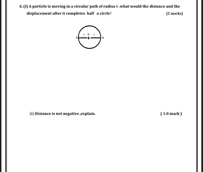 SOLVED: 8. (i) A particle is moving in circular path of radius what would the distance and the ...