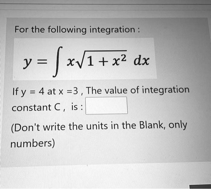 SOLVED:For the following integration y = f xv1 +x2 dx Ify = 4 atx =3 ...