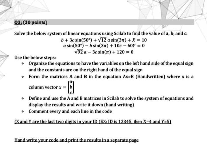 SOLVED: Q3: (30 points) Solve the below system of linear equations using Scilab to find the ...