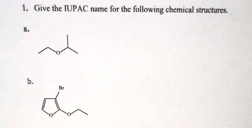 SOLVED: 1. Give the IUPAC name for the following chemical structures: