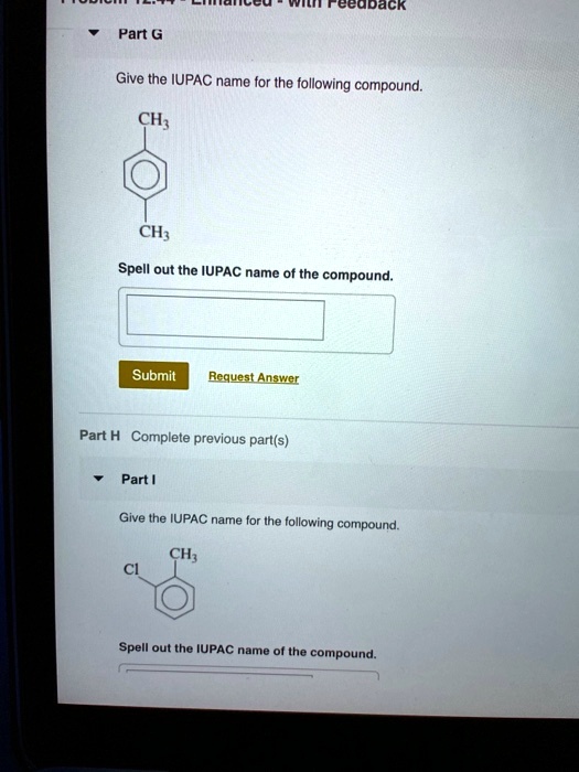 SOLVED: reeudack Part G Give the IUPAC name for the following compound ... SOLVED: reeudack Part G Give the IUPAC name for the following compound ...