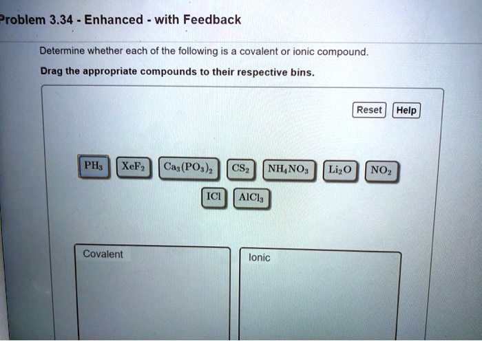 SOLVED: Problem 3.34 Enhanced with Feedback Determine whether each of the following is covalent ...