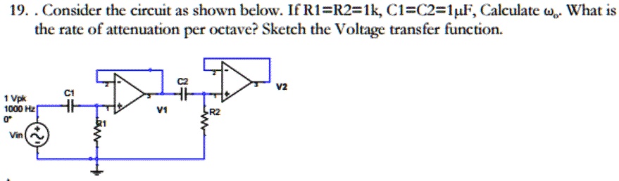 SOLVED: Consider the circuit as shown below. If R1 = R2 = 1kÎ©, C1 = C2 = 1Î¼F, calculate Ï‰o ...