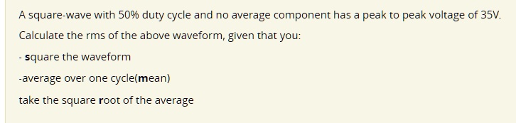 A square-wave with 50% duty cycle and no average component has a peak ...