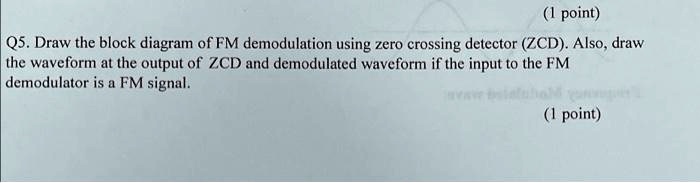 Q5. Draw the block diagram of FM demodulation using zero crossing ...