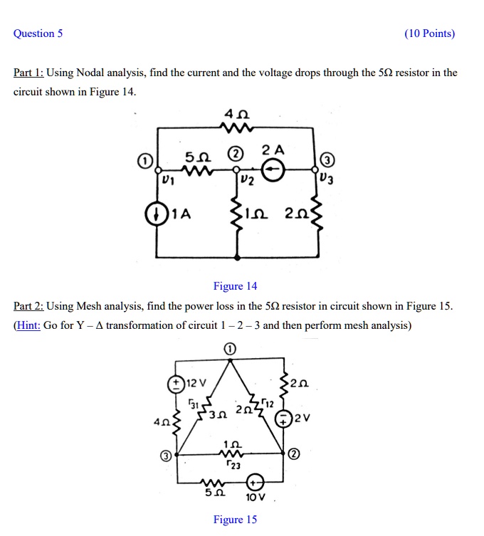 Question 5 (10 Points) Part 1: Using Nodal analysis, find the current and the voltage drops ...