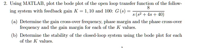Solved 2 Using Matlab Plot The Bode Plot Of The Open Loop Transfer