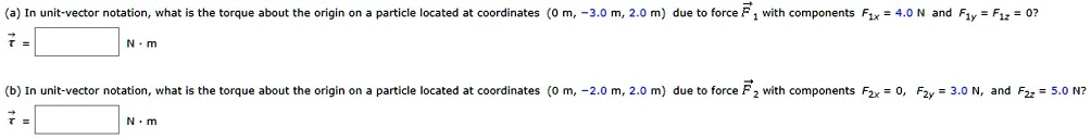 SOLVED: unit-vector notation What the torque about orioin on particle ...
