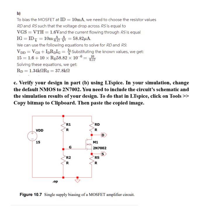 b) To bias the MOSFET at ID = 10mA, we need to choose the resistor values RD and RS such that ...