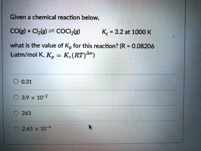 VIDEO solution: Given a chemical reaction below: CO(g) + Cl2(g) = COCl2 ...