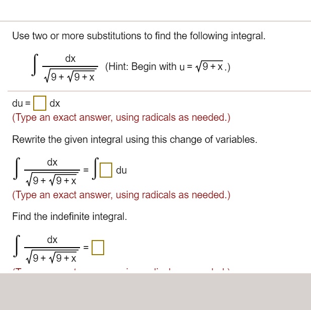 SOLVED: Use two or more substitutions to find the following integral ...