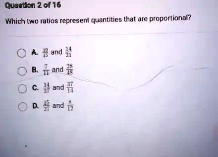 SOLVED: Quastkn 2 0/ 16 Which two ratios represent quantities thal are ...