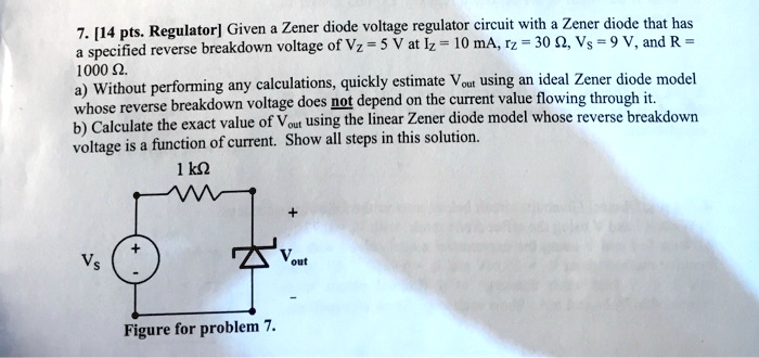 Solved 7 14 Pts Regulator Given A Zener Diode Voltage Regulator Circuit With A Zener Diode 