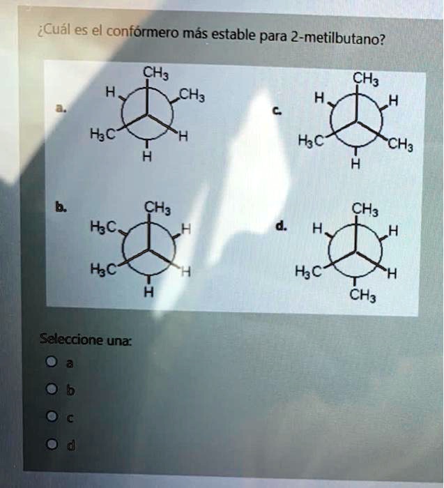 SOLVED: Cual es el conformero mas estable para 2-metilbutano? CH3 CH3 ...