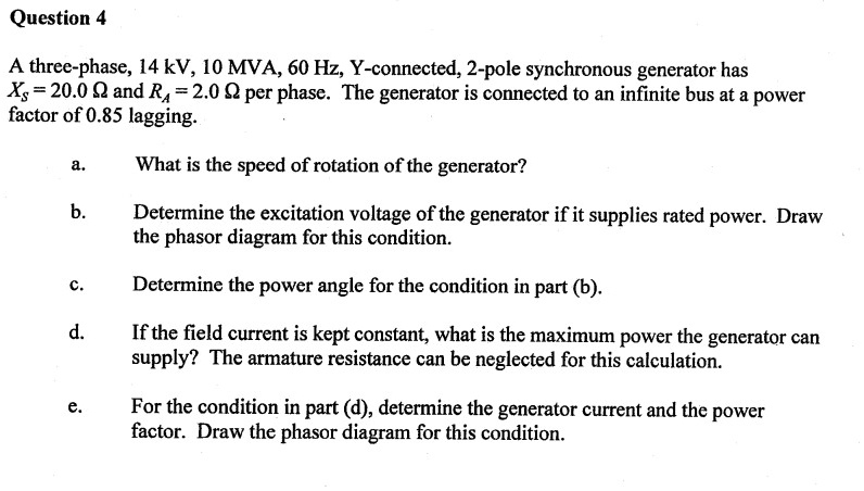 Question 4 A three-phase, 14 kV, 10 MVA, 60 Hz, Y-connected, 2-pole synchronous generator has Xs ...