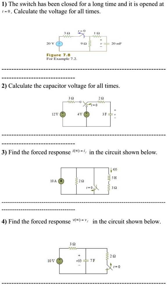 1) The switch has been closed for a long time and it is opened at t = 0 ...