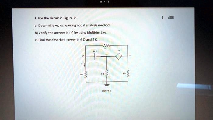 SOLVED: For the circuit in Figure 2: a) Determine V using nodal analysis method. b) Verify the ...