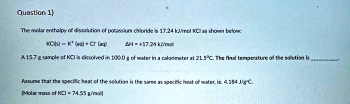 SOLVED: Question 1) The molar enthalpy of dissolution potassium ...