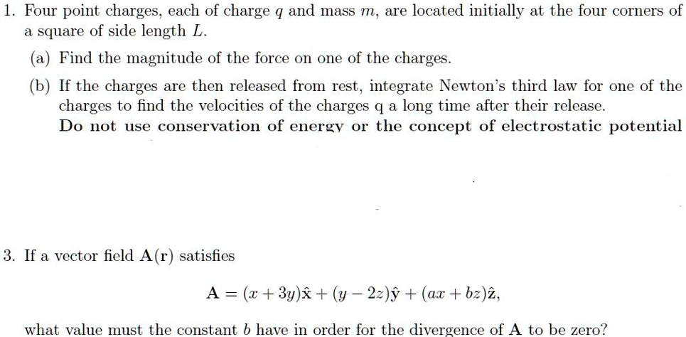 SOLVED: Four point charges, each of charge q and mass m, are located initially at the four ...