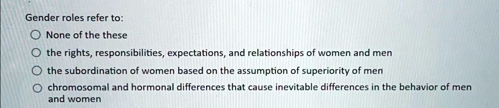 SOLVED: Gender roles refer to: None of these the rights ...