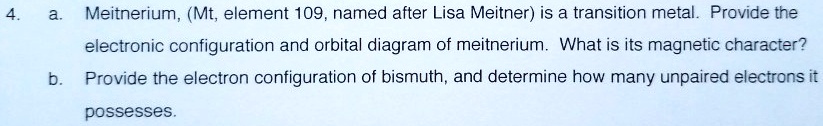 SOLVED: Meitnerium, (Mt, element 109, named after Lisa Meitner) is a ...