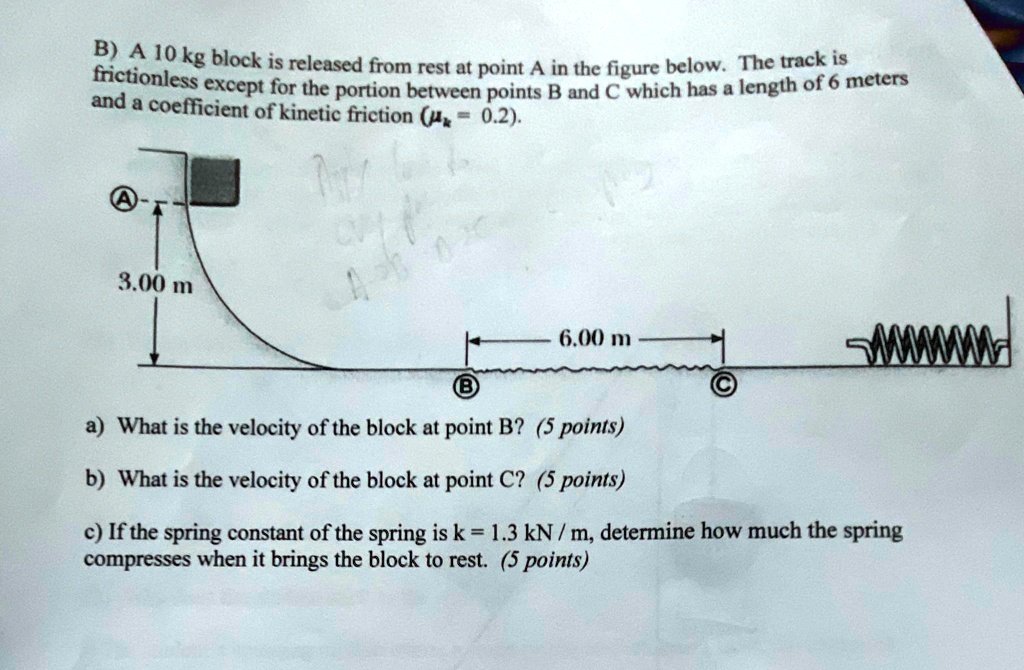 SOLVED: B) A 10kg block is released from rest at point A in the figure below. The track is ...