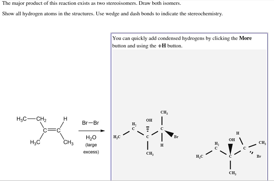 SOLVED: The major product of this reaction exists aS two stereoisomers. Draw both isomers Show ...