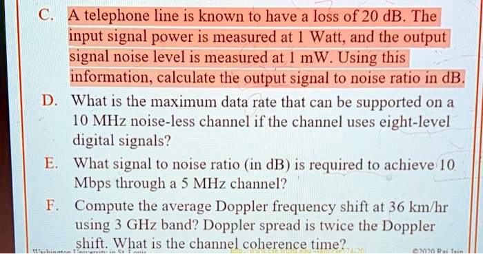 Solved A Telephone Line Is Known To Have A Loss Of 20 Db The Input Signal Power Is Measured In