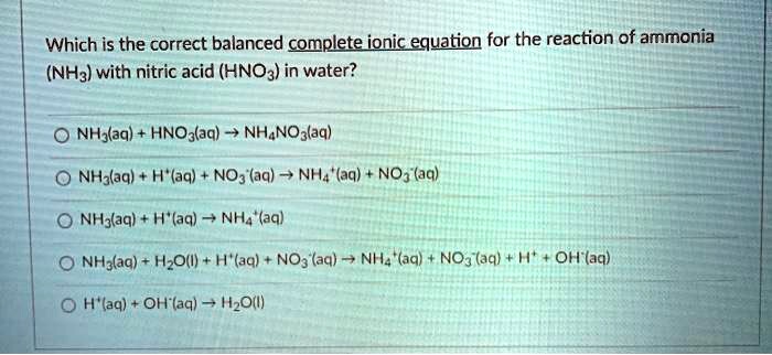 SOLVED: Which is the correct balanced complete ionic equation for the ...