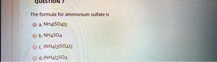 SOLVED: QUESTON / The formula for ammonium sulfate is NH4(S0412 b ...