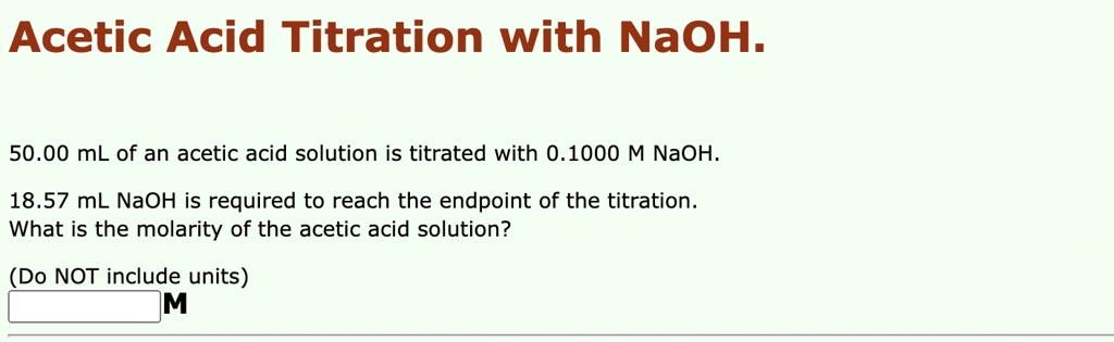 SOLVED: Acetic Acid Titration with NaOH: 50.00 mL of an acetic acid solution is titrated with 0. ...