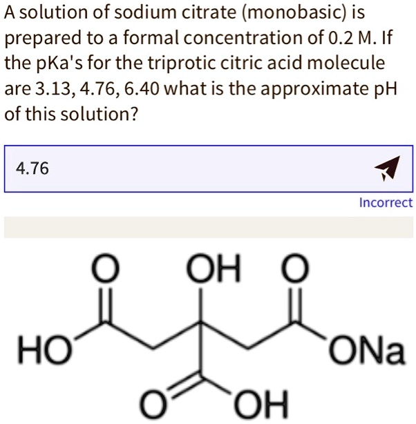 SOLVED: A solution of sodium citrate (monobasic) is prepared to a formal concentration of 0.2 M ...