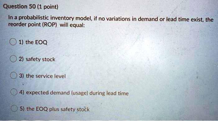SOLVED: In a probabilistic inventory model, if no variations in demand ...