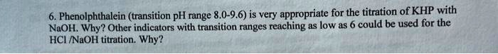 6 phenolphthalein transition ph range 80 96 is very appropriate for the ...