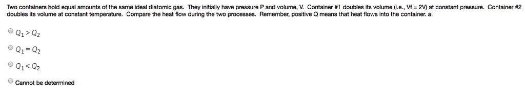 SOLVED: Two containers hold equal amounts of the same ideal diatomic gas. They initially have ...