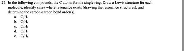 27. In the following compounds, the C atoms form a single ring. Draw a ...