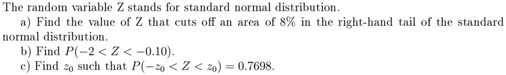 the random variable z stands for standard normal distribution find the value of z that cuts off ...
