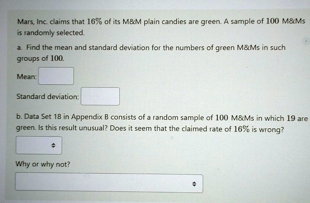 SOLVED: Mars, Inc. claims that 16% of its M&M plain candies are green ...