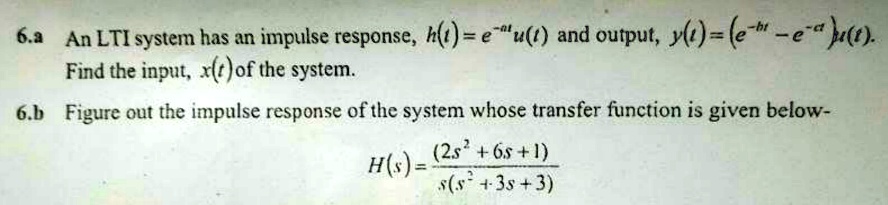 SOLVED: Solve: 6.a) An LTI system has an impulse response, h = e^(-tu) and output y = e^(-br-e ...