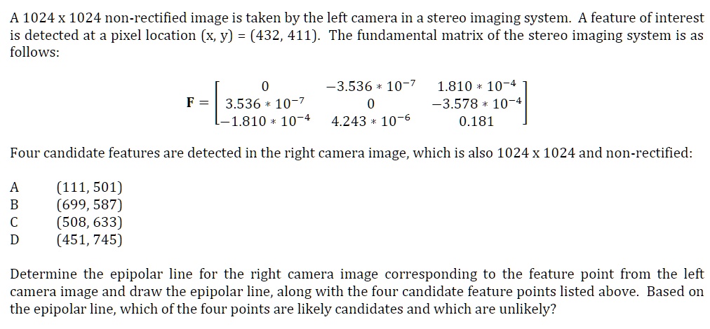 [GET ANSWER] A 1024 x 1024 non-rectified image is taken by the left ...