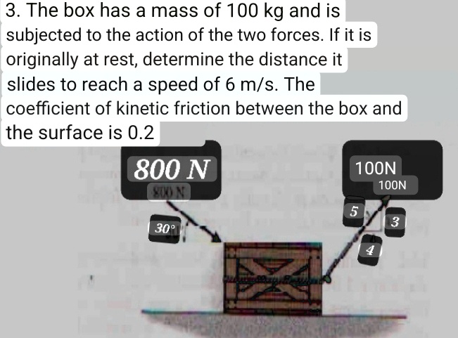3. The box has a mass of 100 kg and is subjected to the action of the ...