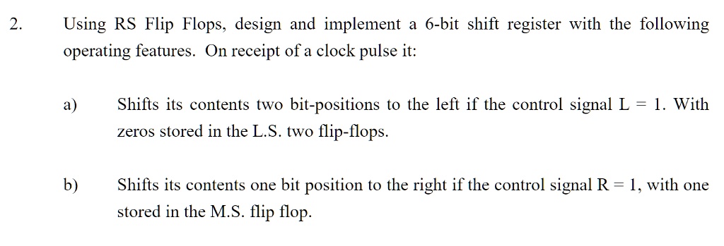 Using RS Flip Flops, design and implement a 6-bit shift register with ...