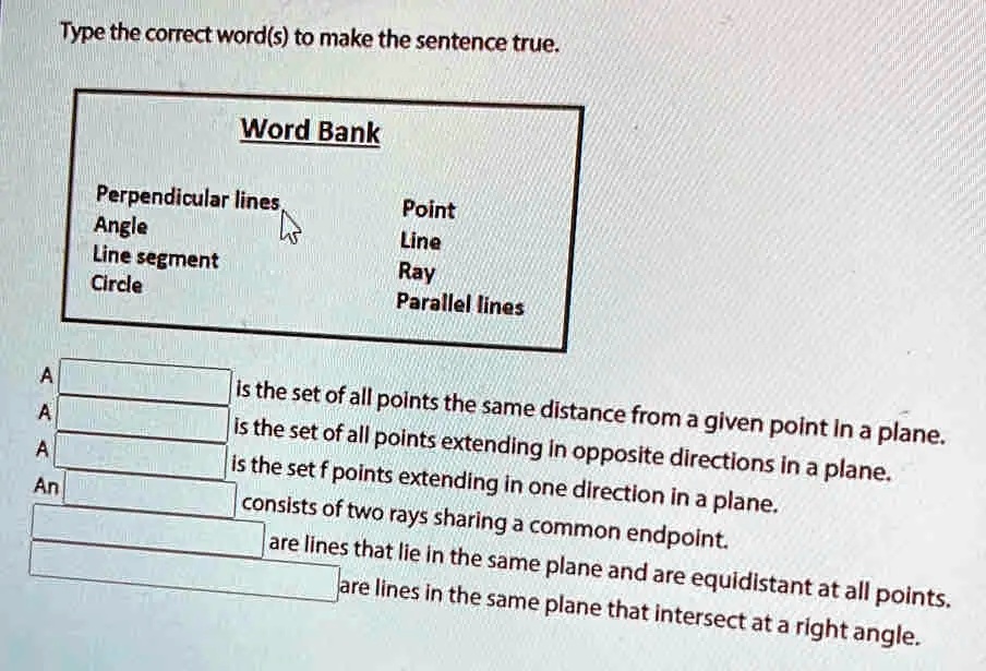 SOLVED: Type the correct word(s) to make the sentence true; Word Bank Perpendicular lines Angle ...